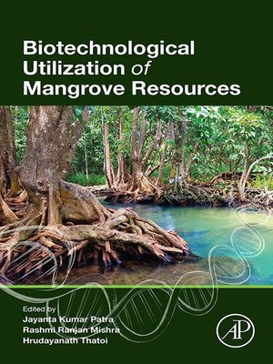 Biotechnological Utilization of Mangrove Resources by Jayanta Kumar Patra · OverDrive: Free ...
